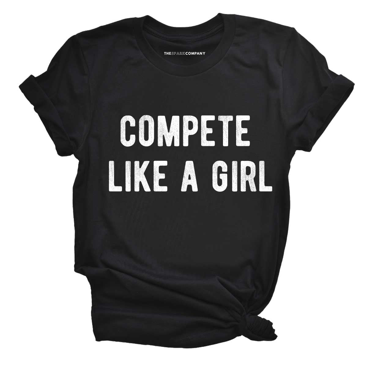 Compete Like A Girl T-Shirt | The Spark Company