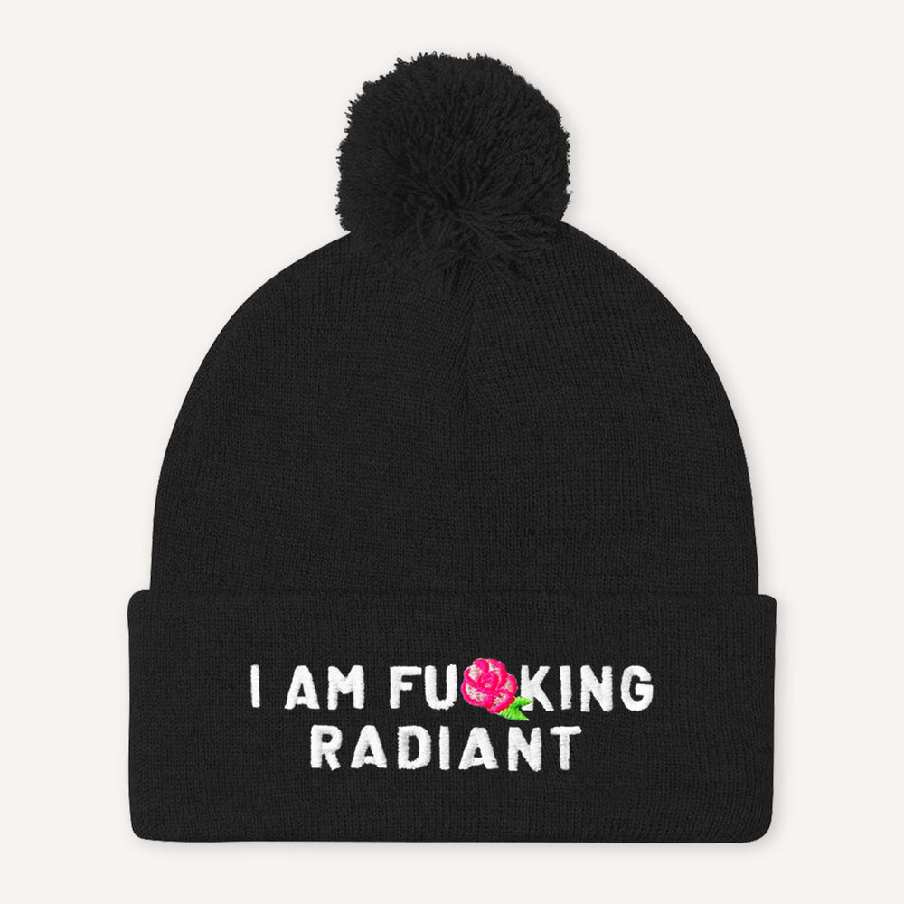 I Am F*cking Radiant Embroidered Pom Pom Beanie Hat | The Spark Company