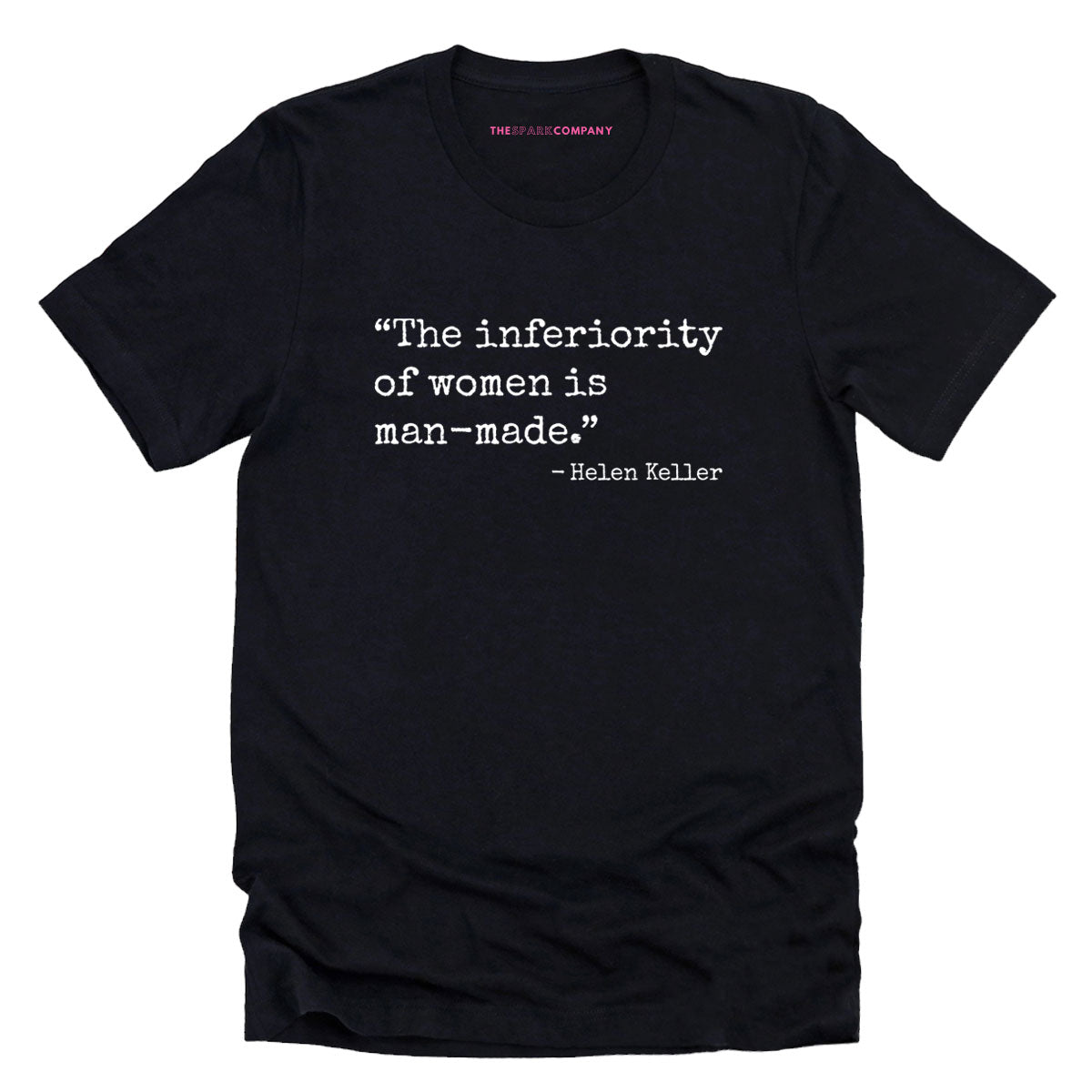 The Inferiority Of Women Is Man-Made T-Shirt | The Spark Company